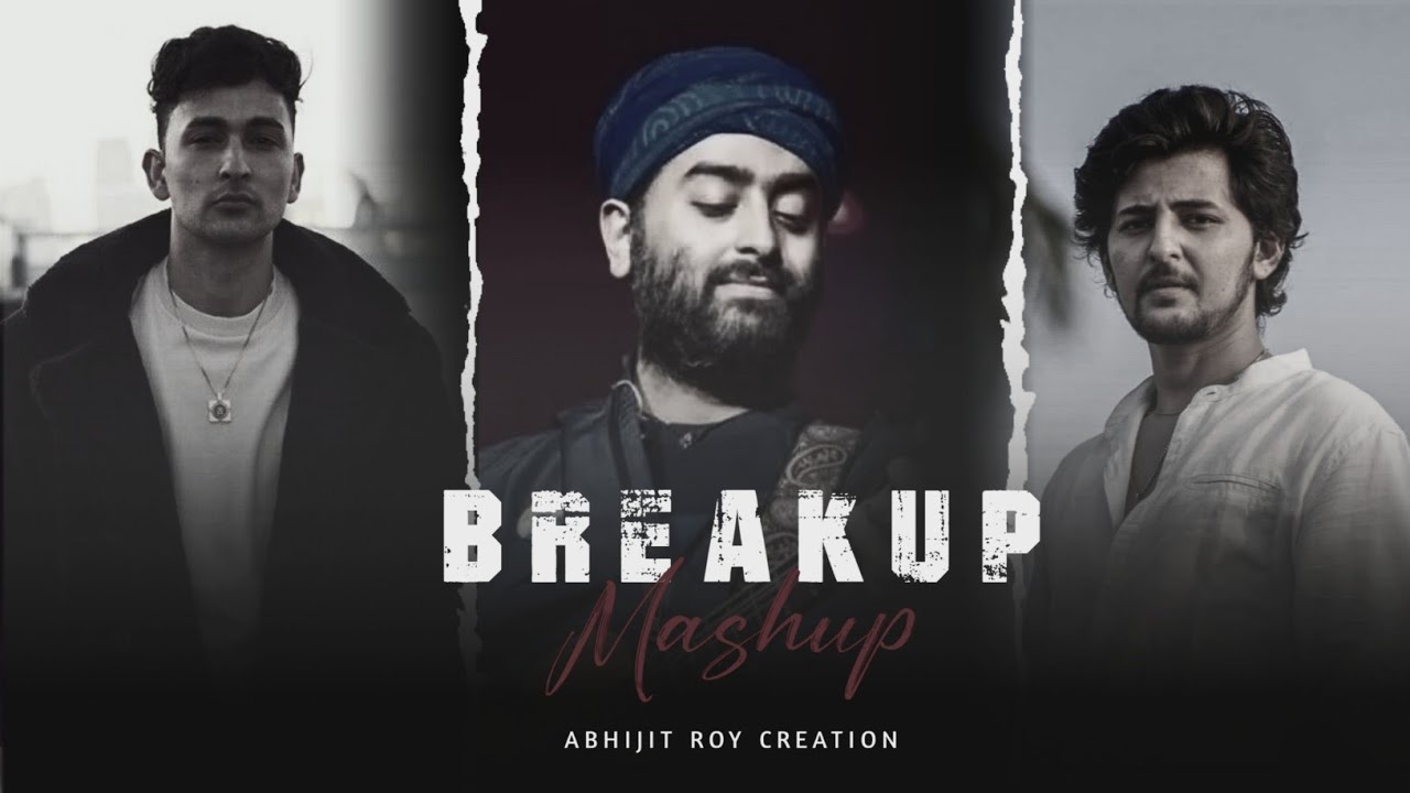 Break_Up Mashup 💔 Arijit Singh|Zack Knight|Darshan Raval|B Praak| - YouTube