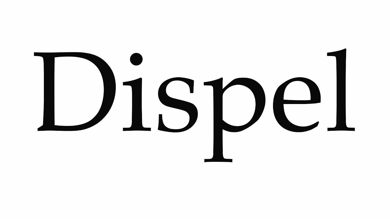 How to Pronounce Dispel - YouTube