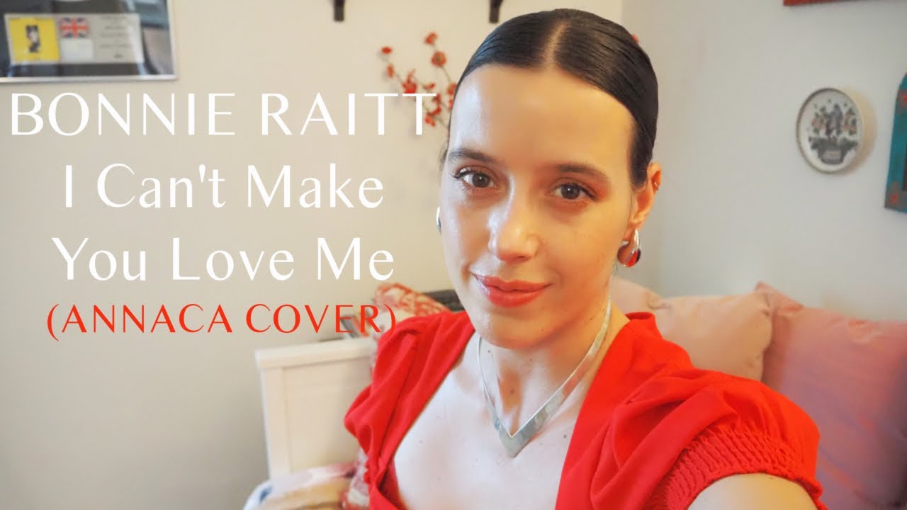 Bonnie Raitt - I Can't Make You Love Me (Annaca Cover) - YouTube