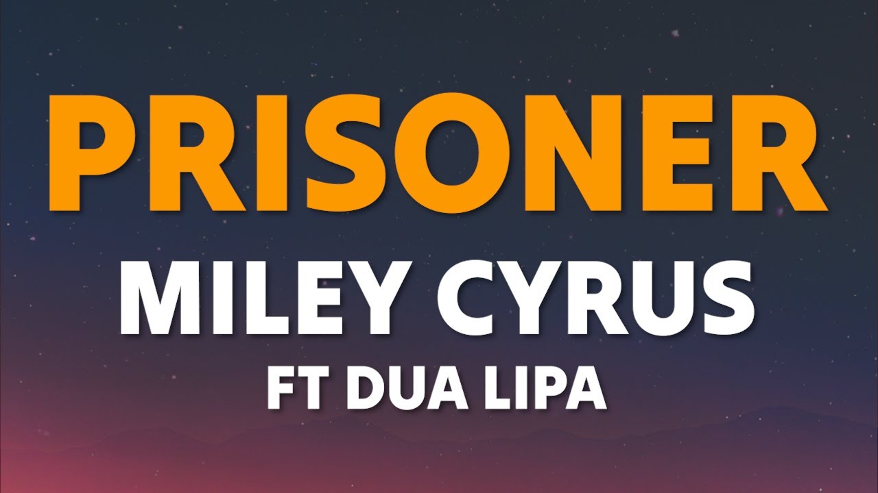 Miley Cyrus - Prisoner (Lyrics) ft. Dua Lipa - YouTube