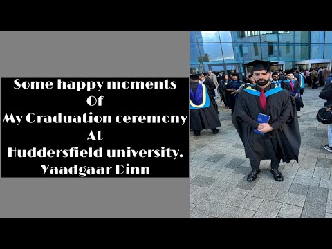My Graduation Ceremony | Huddersfield University | Huddersfield ...