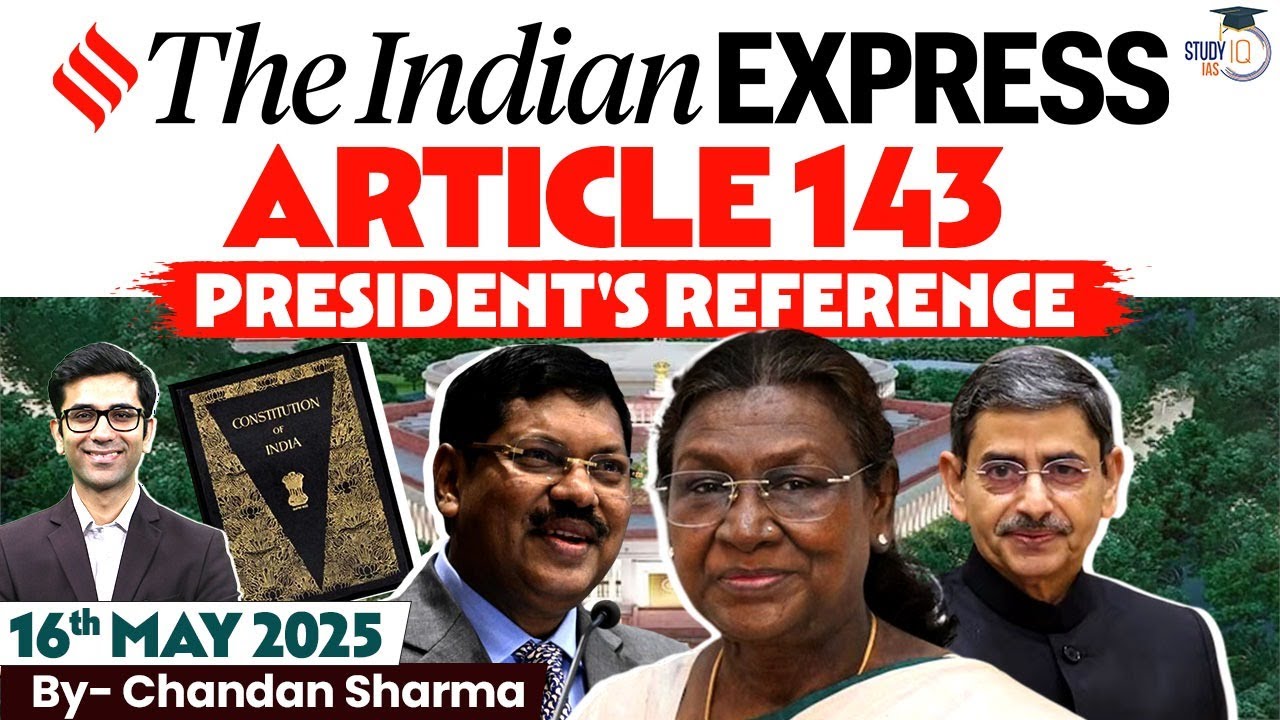 Indian Express Analysis | 16th May 2025 | Article 143 President's ...
