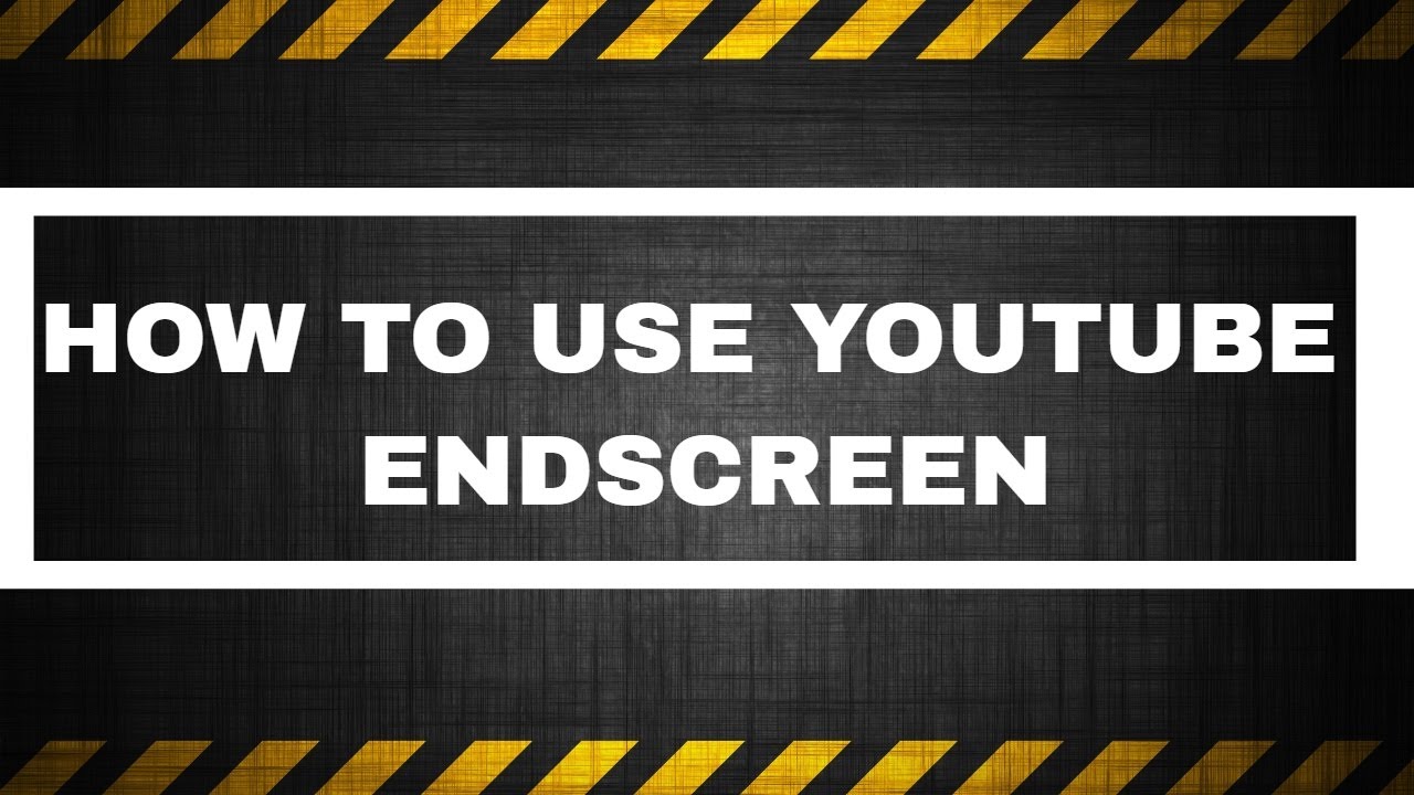 How to Use Youtube EndScreen - 2017 - - YouTube