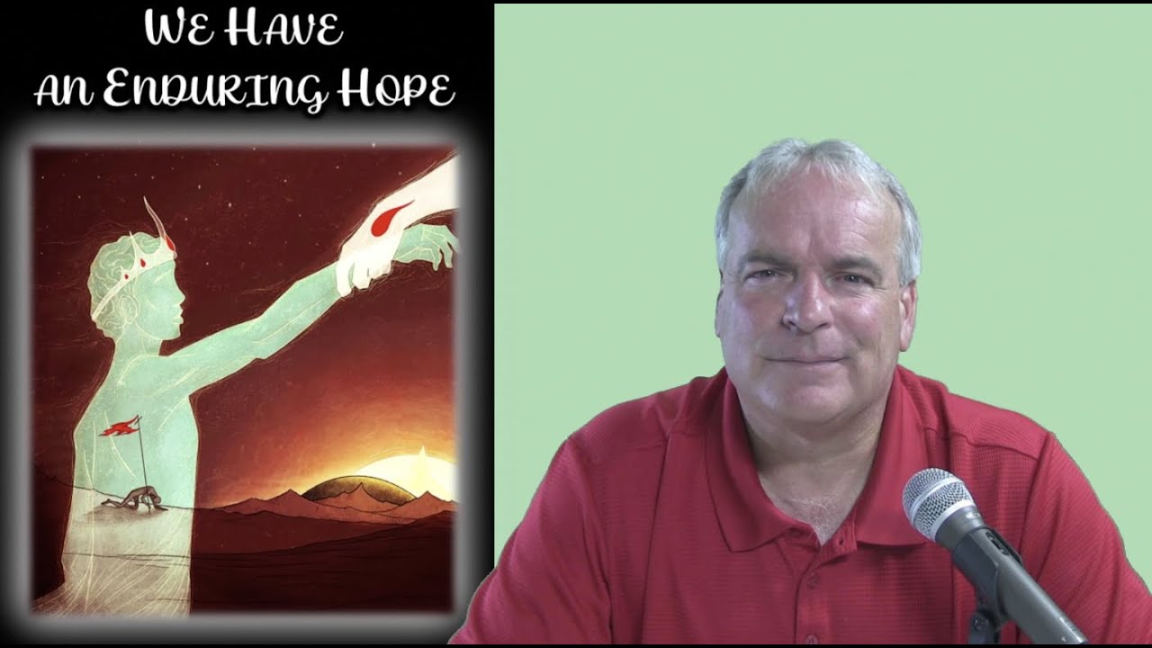 We Have An Enduring Hope! - YouTube
