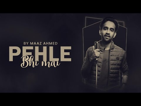 Pehle Bhi Main-Reprise Version- Maaz Ahmad|| Sing Dilse|| Animal Movie ...