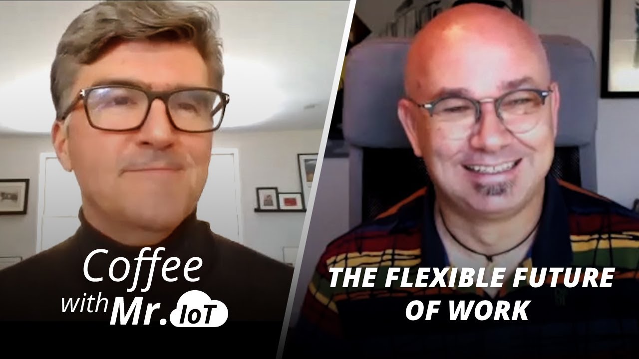 Coffee with Mr. IoT: Steve Hatfield – The flexible future of work - YouTube