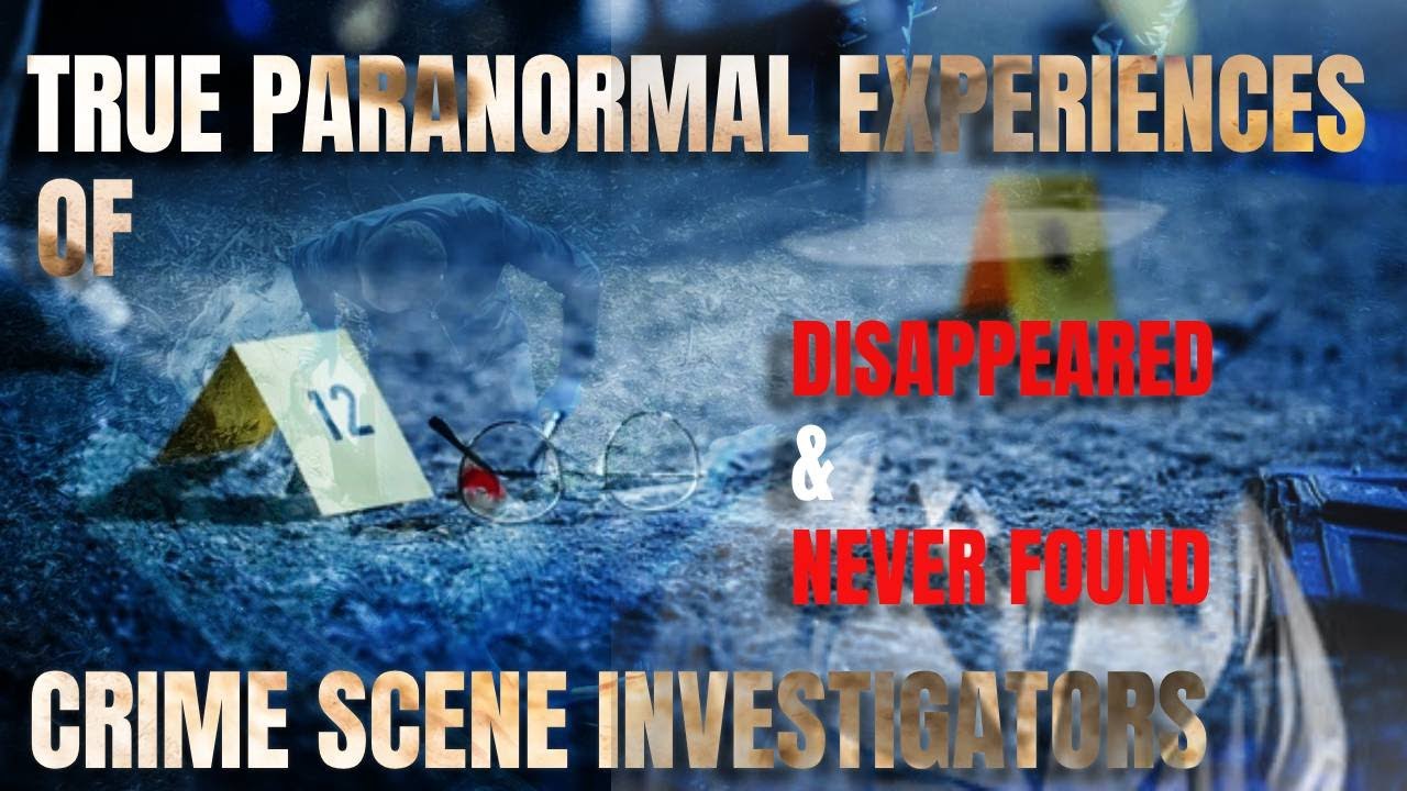 Real Paranormal Experiences of Crime Scene Investigators [ Vol 1 ...