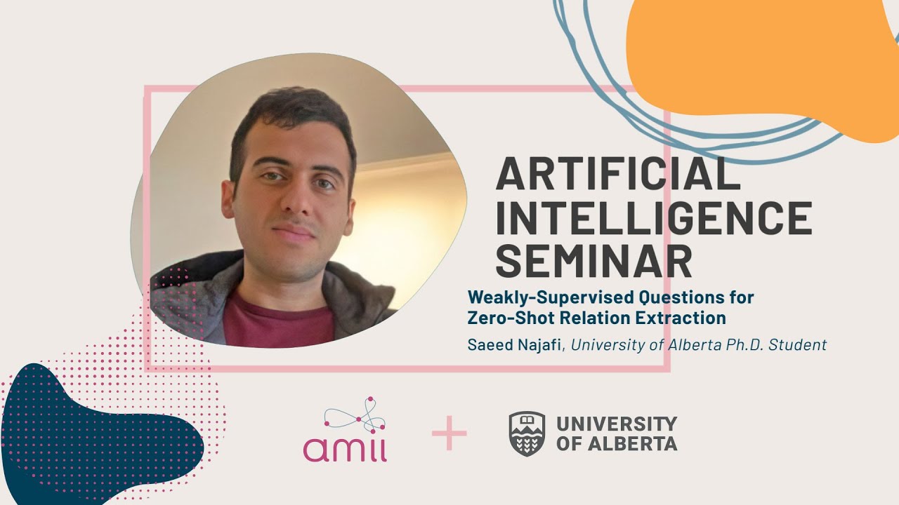 AI Seminar: Saeed Najafi - Weakly-Supervised Questions for Zero-Shot Relation Extraction - YouTube