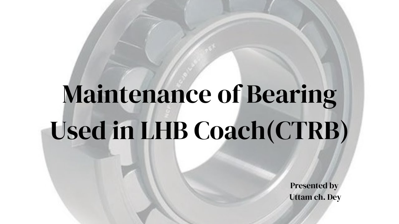 Maintenance of Bearing and used in LHB Coach(CTRB) - YouTube