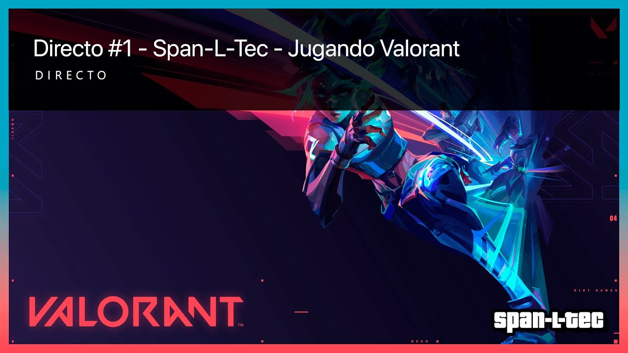 Directo #1 - Span-L-Tec - Jugando Valorant - YouTube