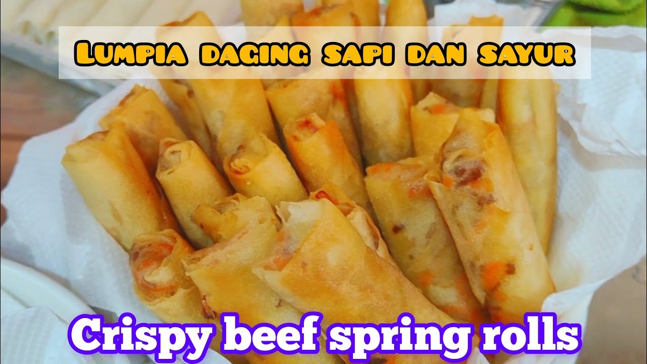 Lumpia goreng || Lumpia Daging Sapi Yang Renyah Dan Enak - YouTube