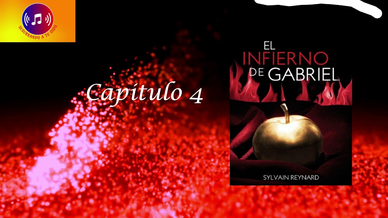 EL INFIERNO DE GABRIEL ~ SYLVAIN REYNARD CAPÍTULO 4 - YouTube