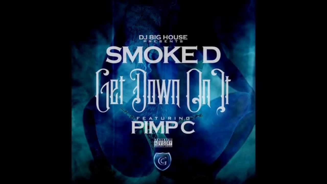 Smoke D ~ Get Down On It (Feat. Pimp C) - Single - YouTube