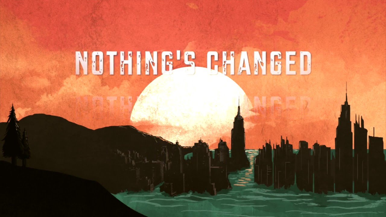 Nothing's Changed - YouTube