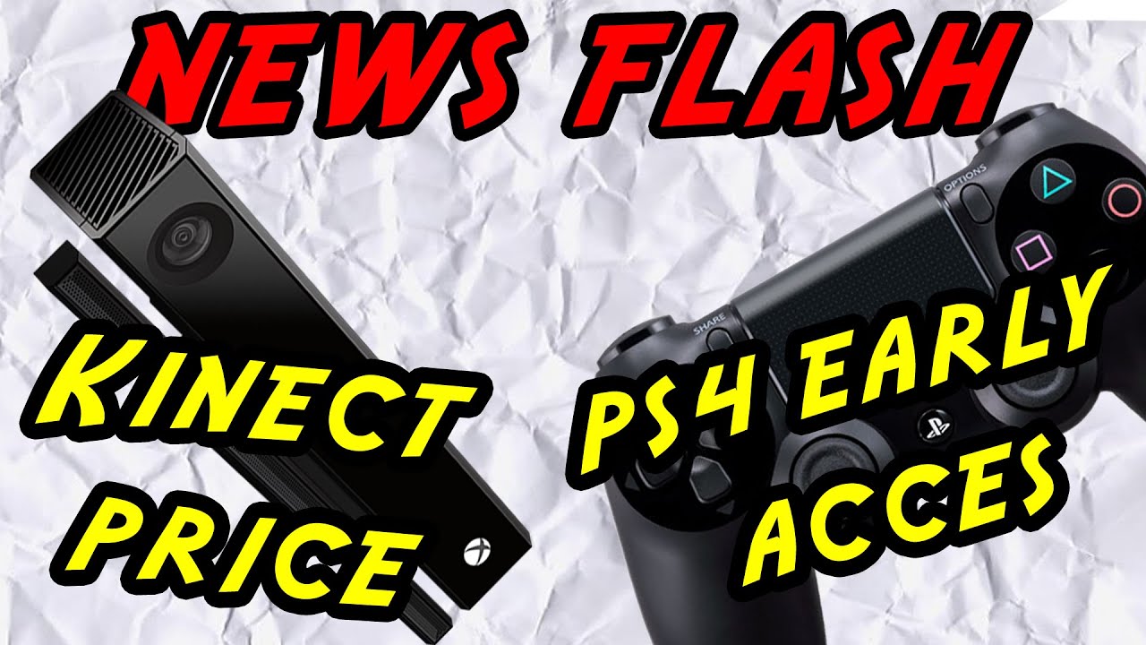 Kinect price revealed and PS4 wants Early Access - News Flash - YouTube