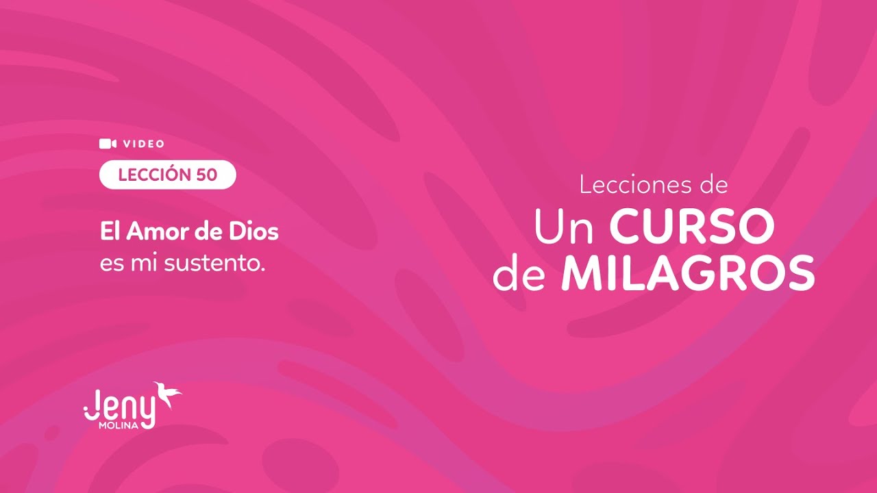 Lección 50 UCDM: El Amor de Dios es mi sustento. - YouTube