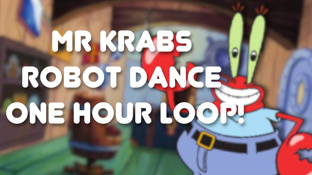 Mr Krabs Robot Dance Song 1 hour loop (robot krabs) - YouTube