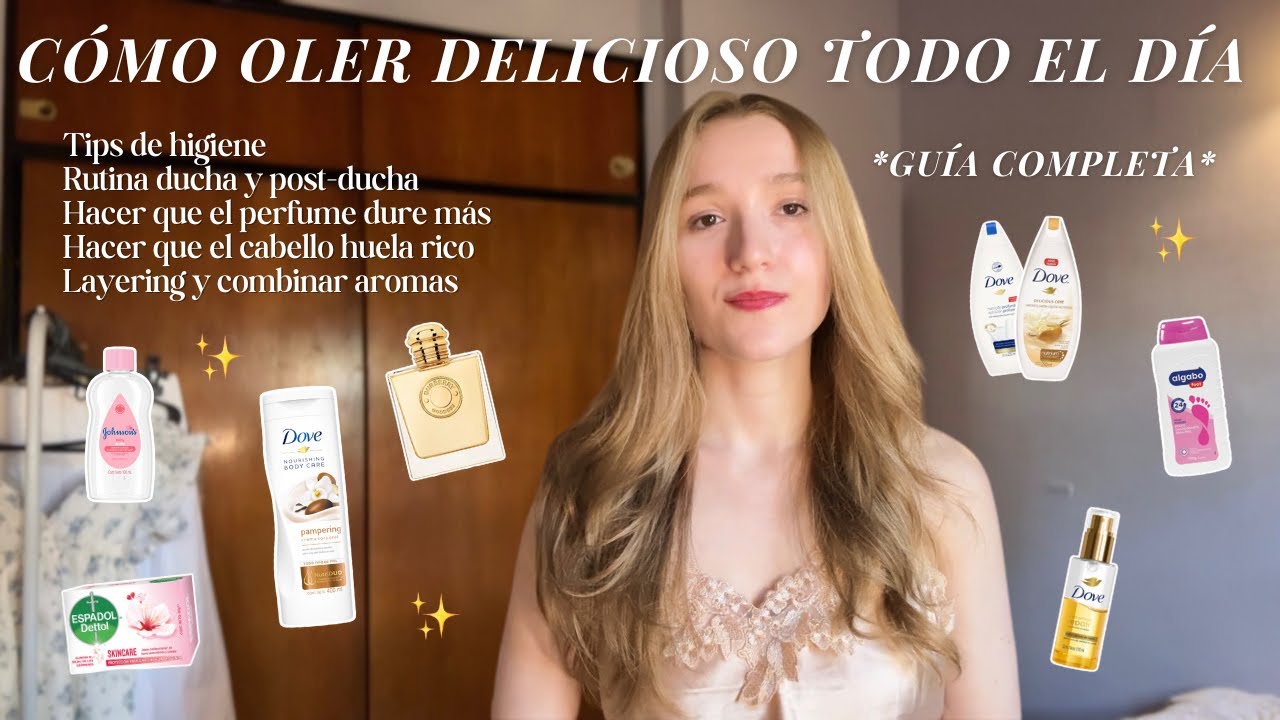 CÓMO OLER RICO *TODO* EL DÍA (GUÍA COMPLETA) | tips de higiene, hacer ...