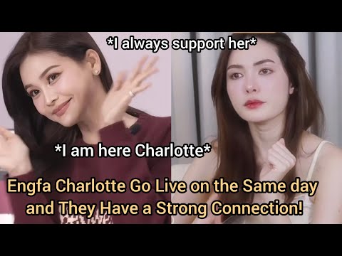 (EngLot) Engfa Charlotte Go Live on the Same Day and They Have a Strong Connection!