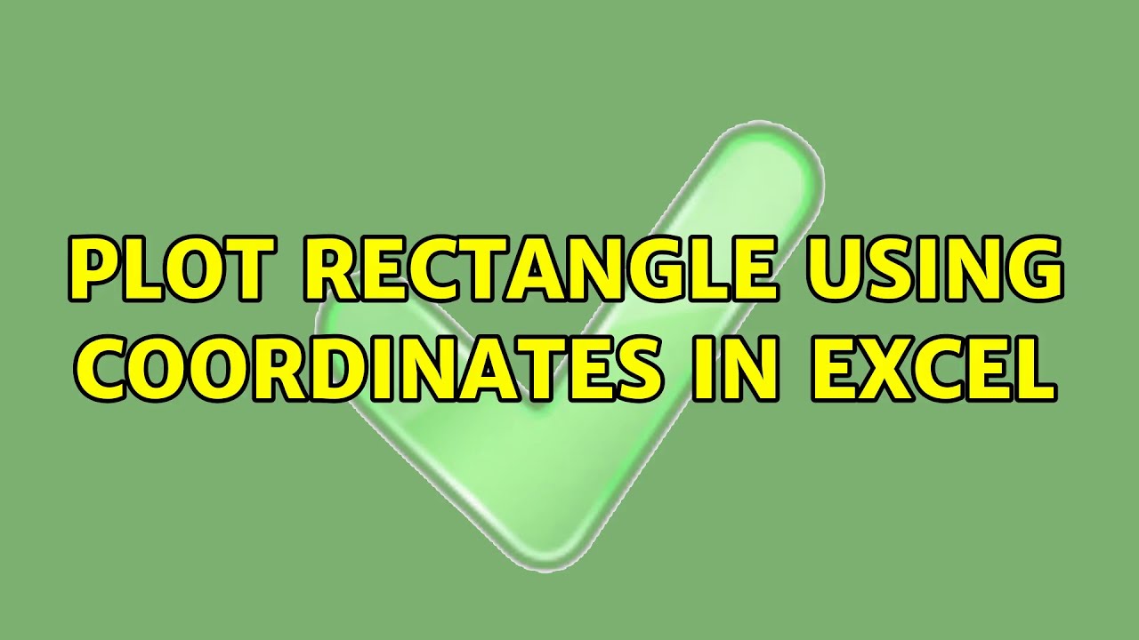 Plot rectangle using coordinates in Excel (2 Solutions!!) - YouTube