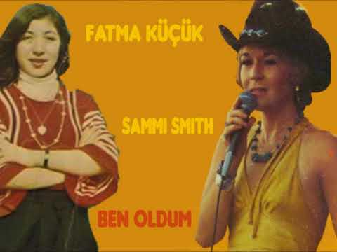 Fatma Küçük & Sammi Smith - Ben Oldum