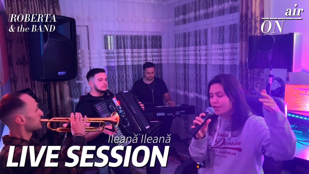 Roberta & The Band - Ileană Ileană | LIVE SESSION - YouTube