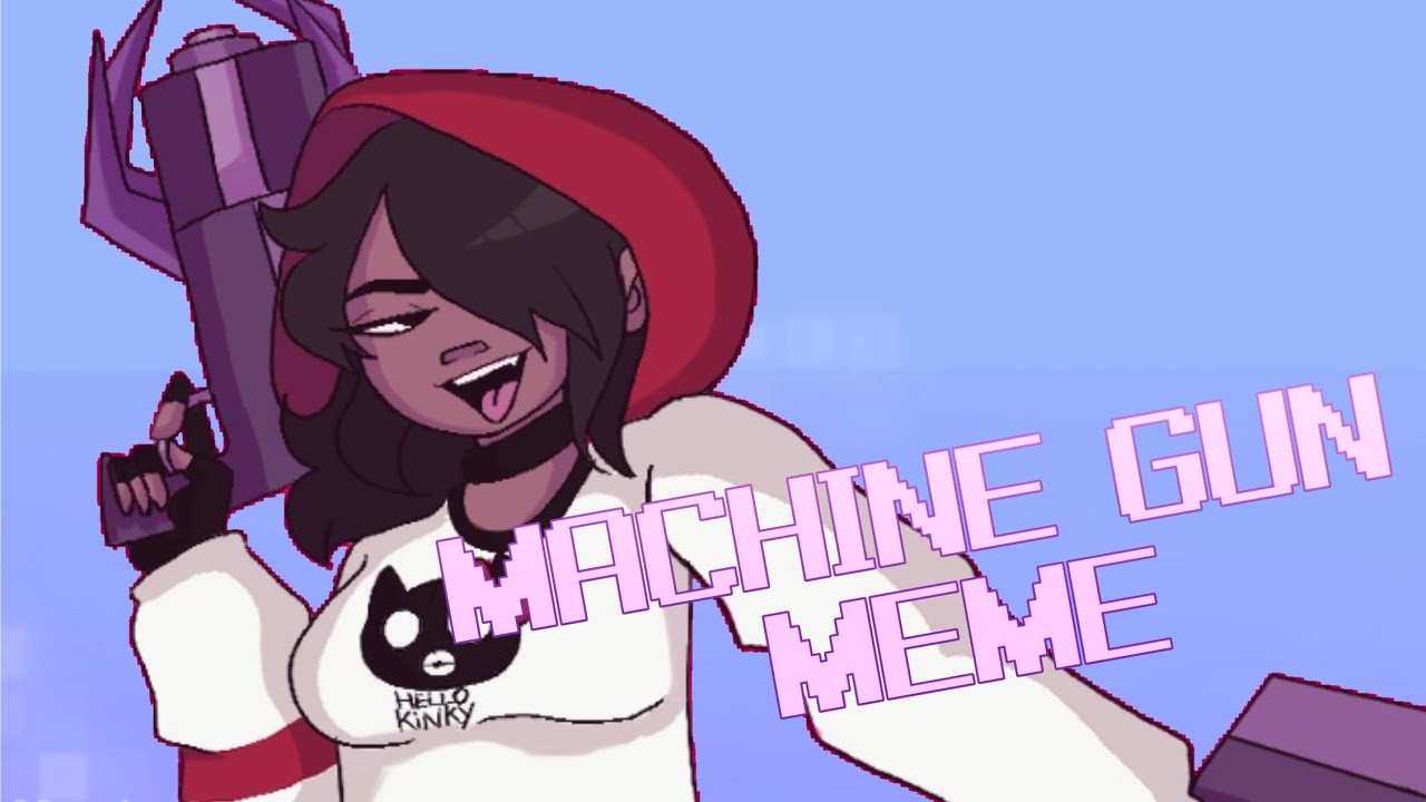 Machine Gun Meme♡》 - YouTube