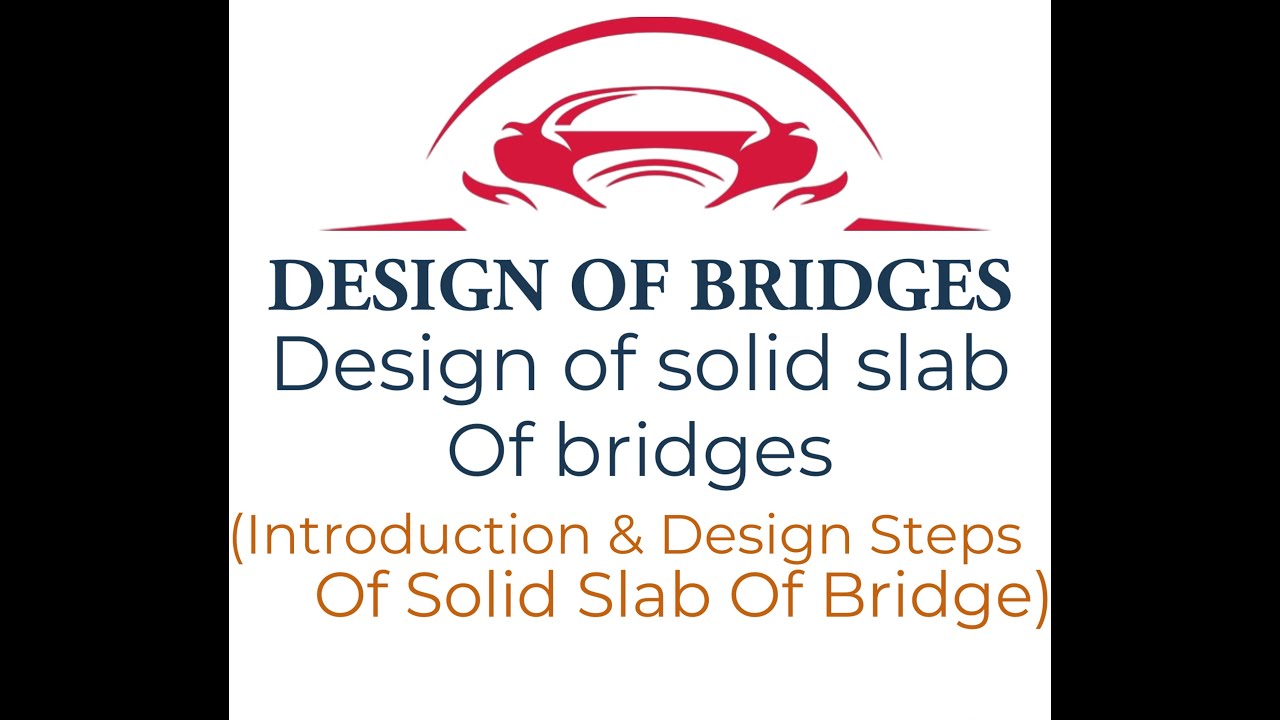 DESIGN OF BRIDGES || Introduction || Design Steps for Solid Slab Bridge ...