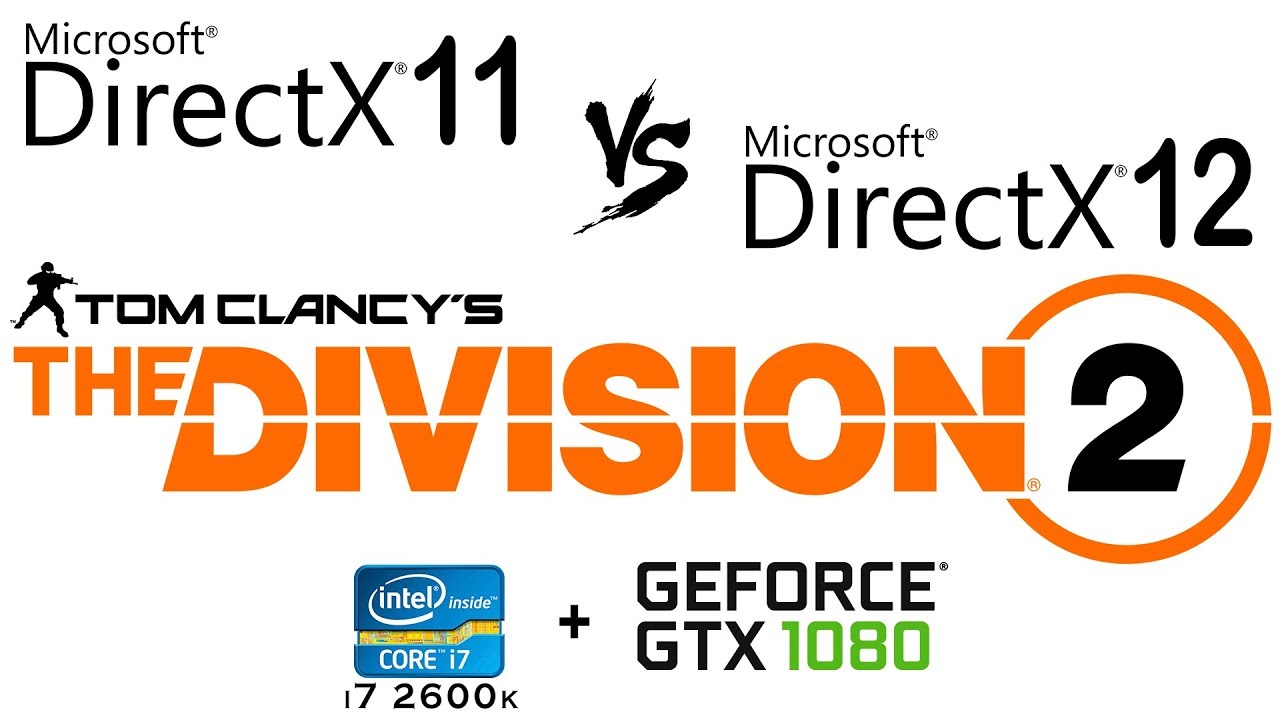 DirectX 11 vs DirectX 12 in Tom Clancy’s The Division 2 ( DX 11 vs DX ...