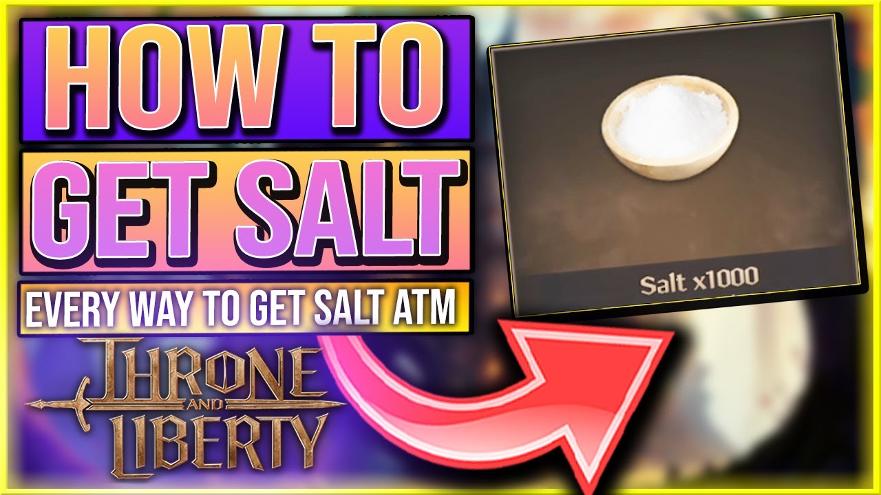 Throne And Liberty HOW TO GET SALT - PAY FOR SALT? - Throne And Liberty ...