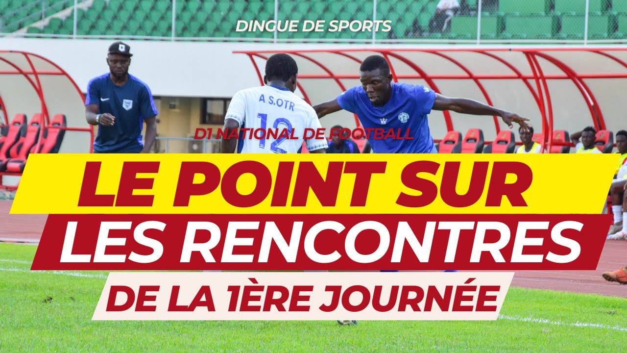 D1 NATIONAL DE FOOTBALL : LE POINT SUR LES RENCONTRES DE LA PREMIERE ...