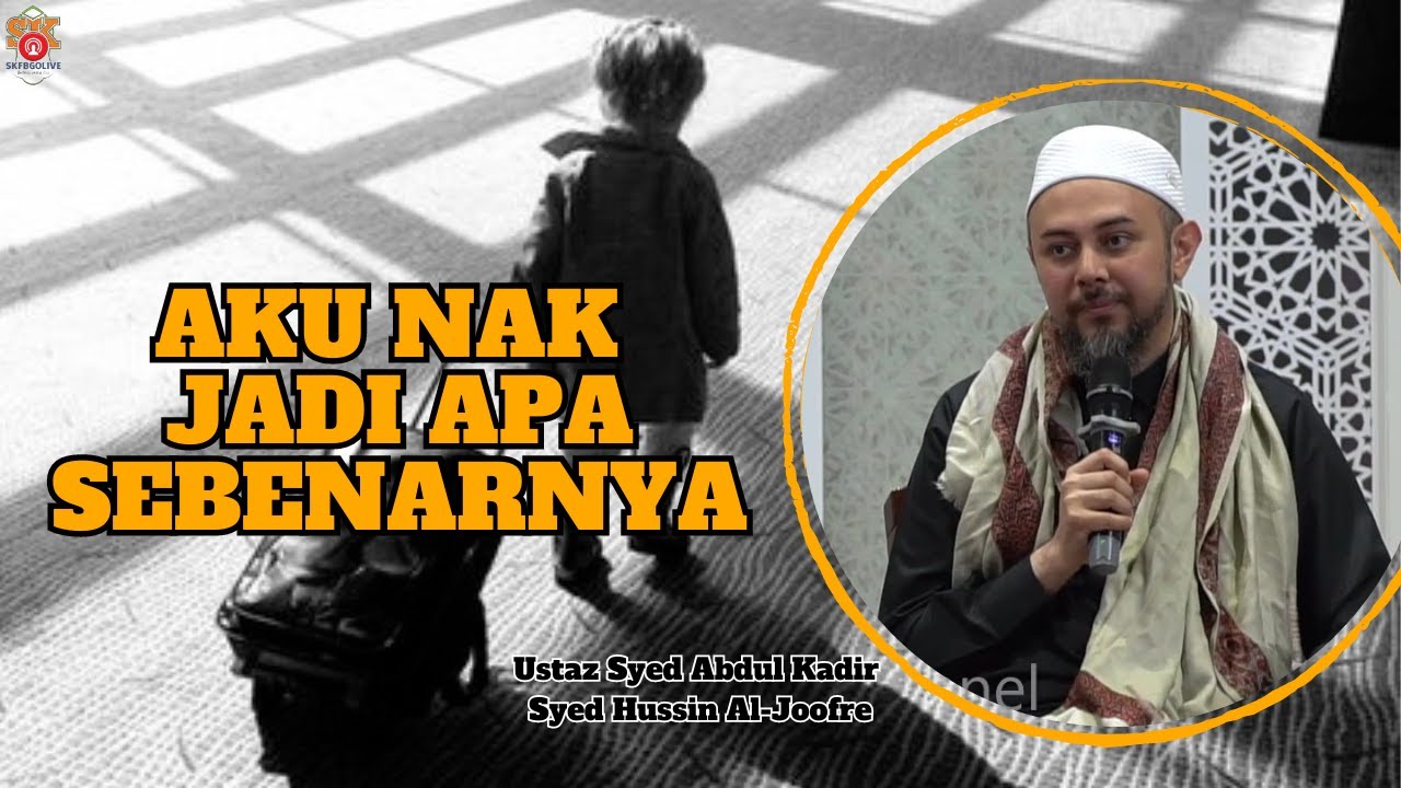 Ustaz Syed Abdul Kadir l AKU NAK JADI APA SEBENARNYA - YouTube