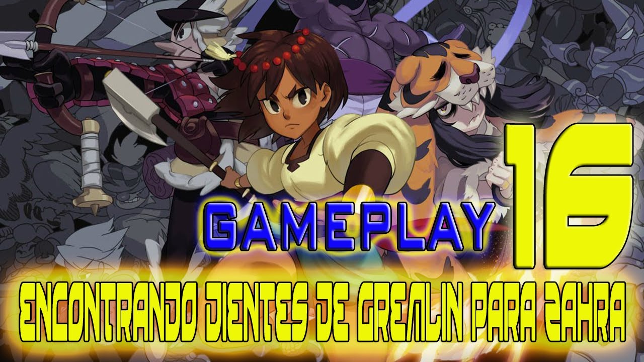 Indivisible Gameplay 16 los dientes de gremlin para zahra - YouTube