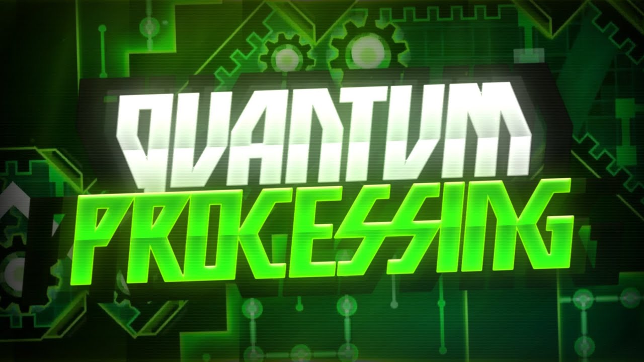 Quantum Processing (Extreme Demon) by Riot - Jeller [Geometry Dash ...