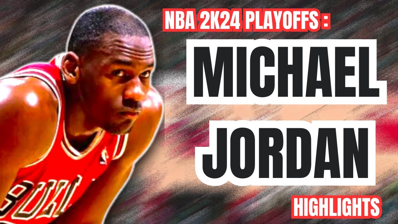NBA 2K24 PLAYOFFS : MICHAEL JORDAN HIGHLIGHTS - YouTube