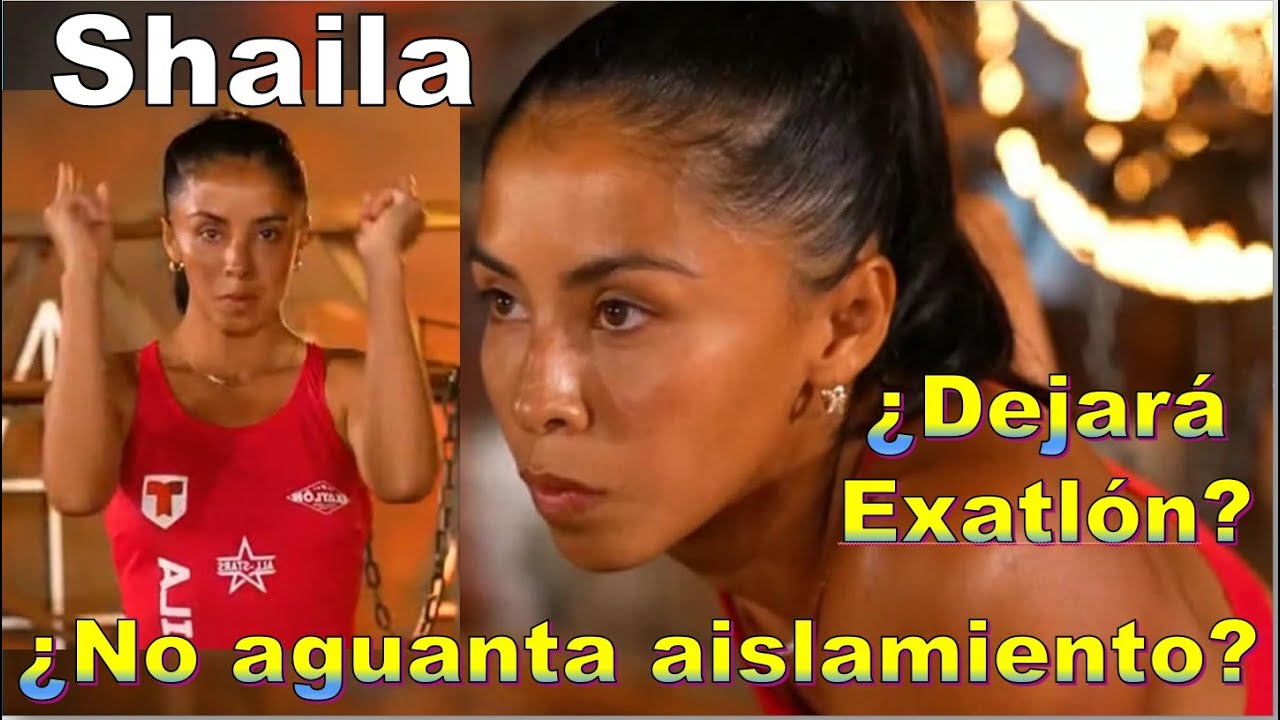 Shaila Abandonara ¿No aguanta aislamiento? ¿Dejará Exatlón Estados ...