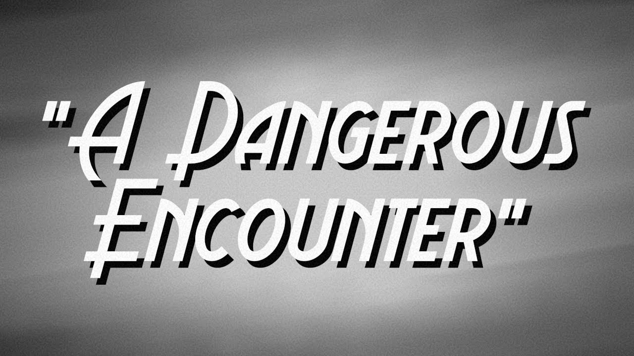 A Dangerous Encounter - YouTube