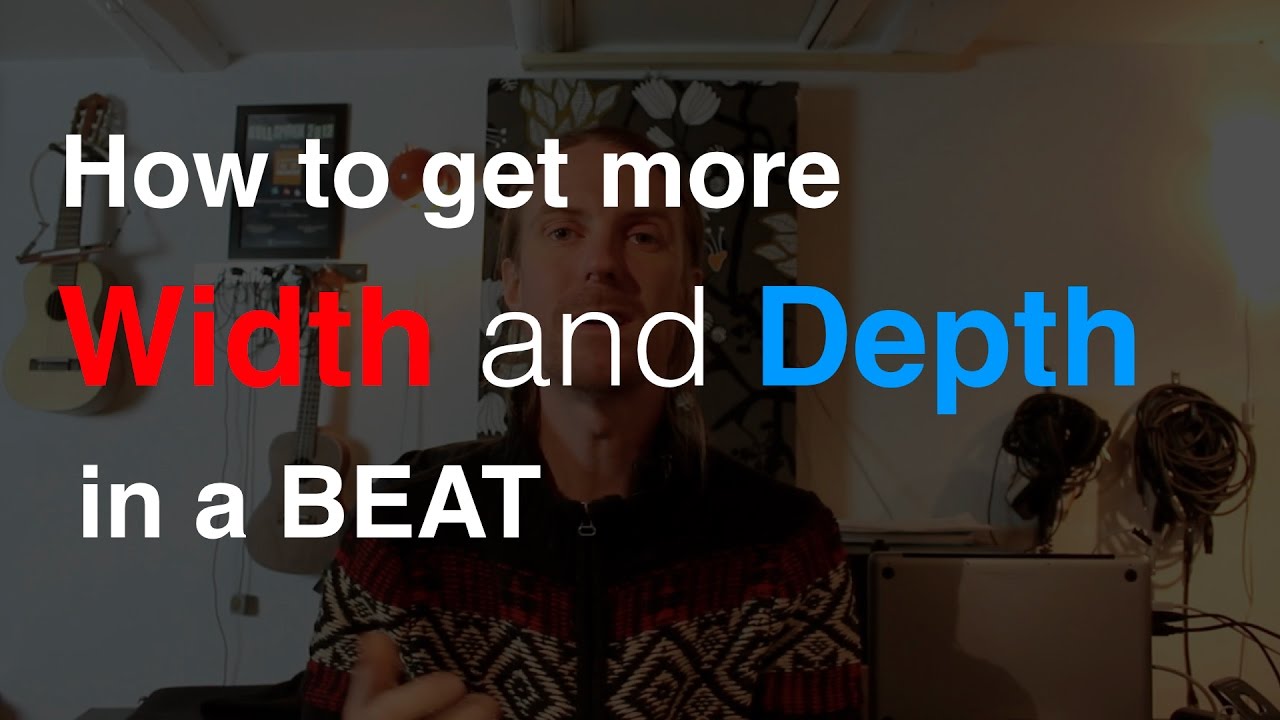 How To Get more Width and Depth in a Beat - YouTube