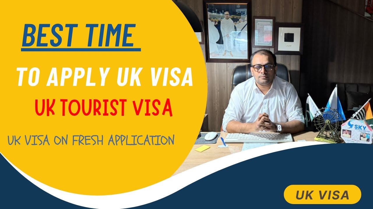 Best Time To Apply UK Visa UK Tourist Visa UK Visa Chances UK Visa On best-time-to-apply-uk-visa-uk-tourist-visa-uk-visa-chances-uk-visa-on