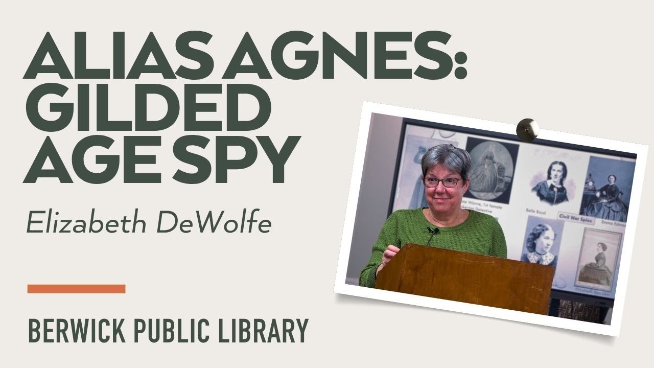 Berwick Public Library • Elizabeth DeWolfe • Alias Agnes: The Notorious ...