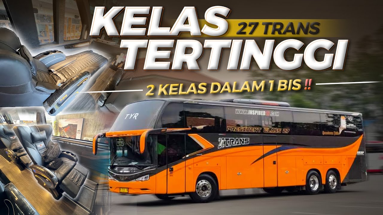 Kelas Tertinggi Dari 27 Trans‼️| Trip 27 Trans “TYR” Malang - Jakarta # ...