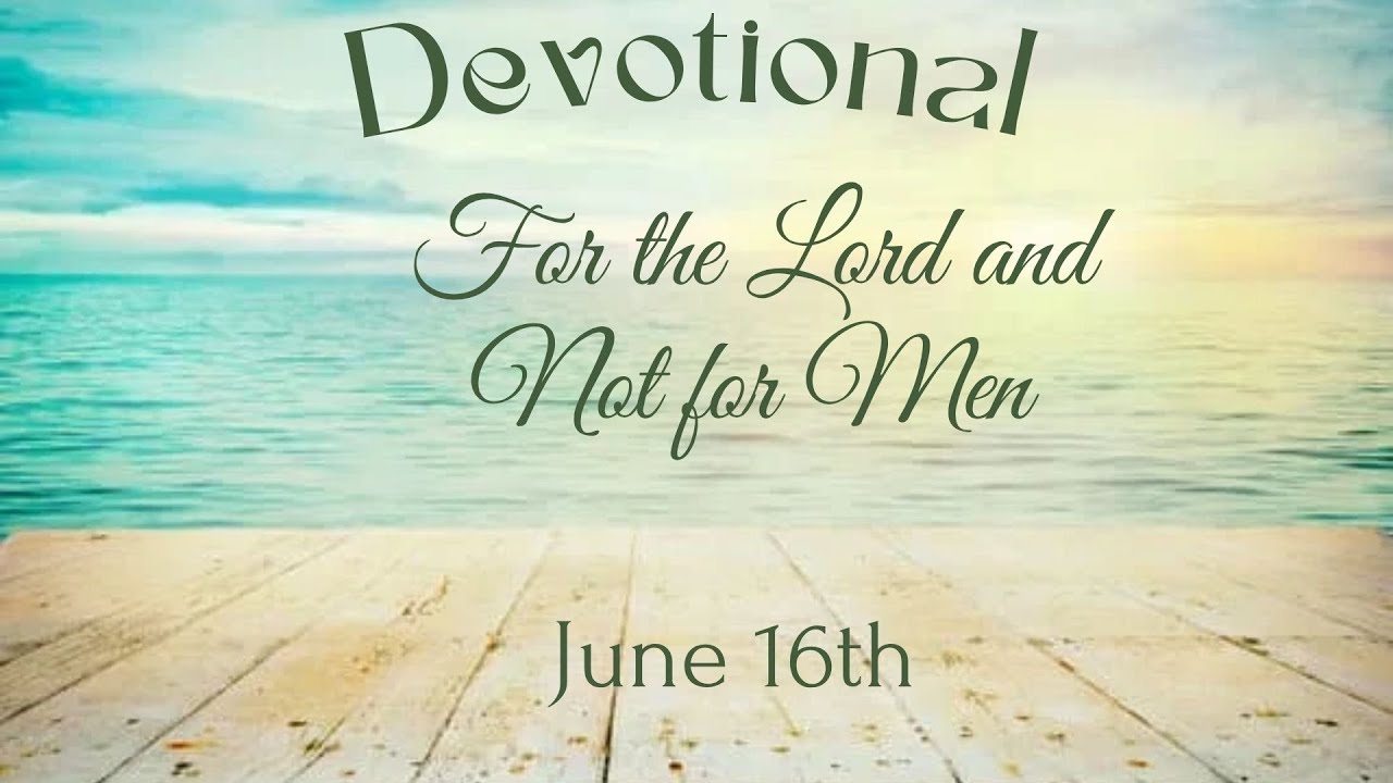 Today's devotional, June 16th. Short devotionals. God speaks to me. God ...