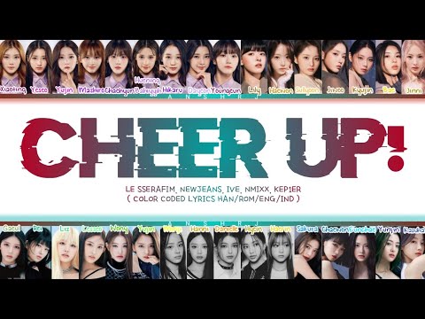 CHEER UP - LE SSERAFIM, NEWJEANS, IVE, NMIXX, KEP1ER ( COLOR CODED LYRICS HAN/ENG/ROM/IND ...