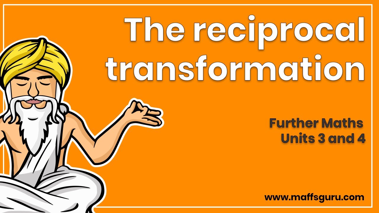 The reciprocal transformation | Year 12 Further Maths | Preview ...