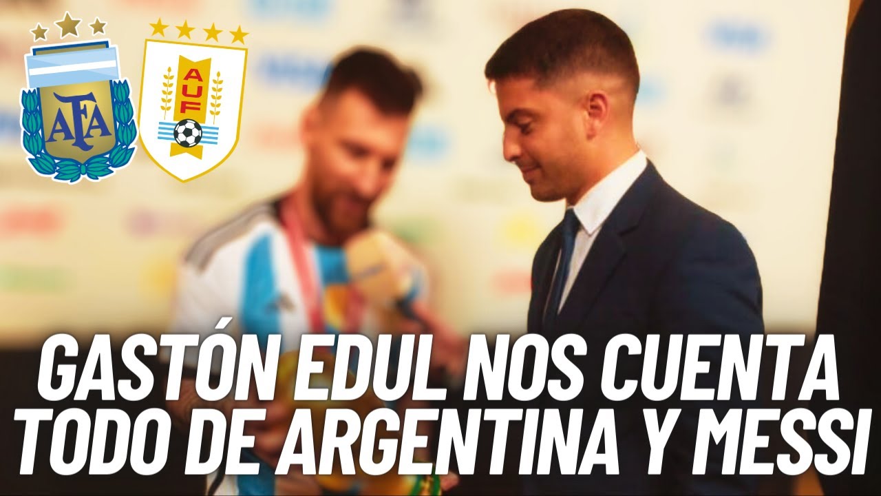 JULIO RÍOS: GASTÓN EDUL CON DETALLES DE LA SELECCIÓN ARGENTINA PARA ...