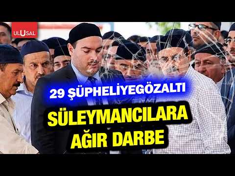 Süleymancılara ağır darbe! 4. dalga operasyonda 29 şüpheli hakkında gözaltı kararı verildi