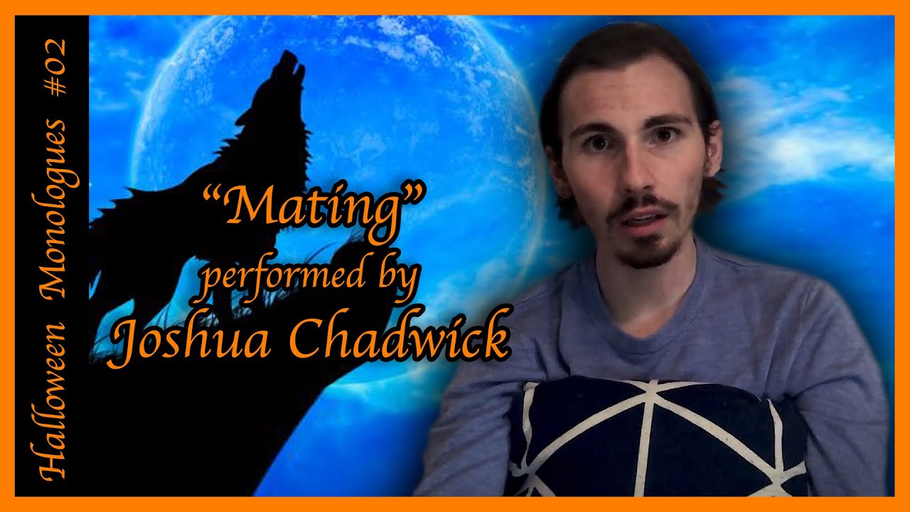 "Mating" Performed by Joshua Chadwick | Written by Philip Pugh | Actor ...