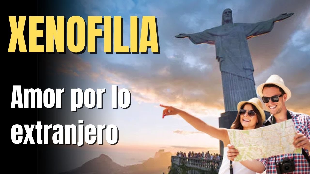 XENOFILIA: EL FASCINANTE AMOR POR LO EXTRANJERO (viajar, aprender ...