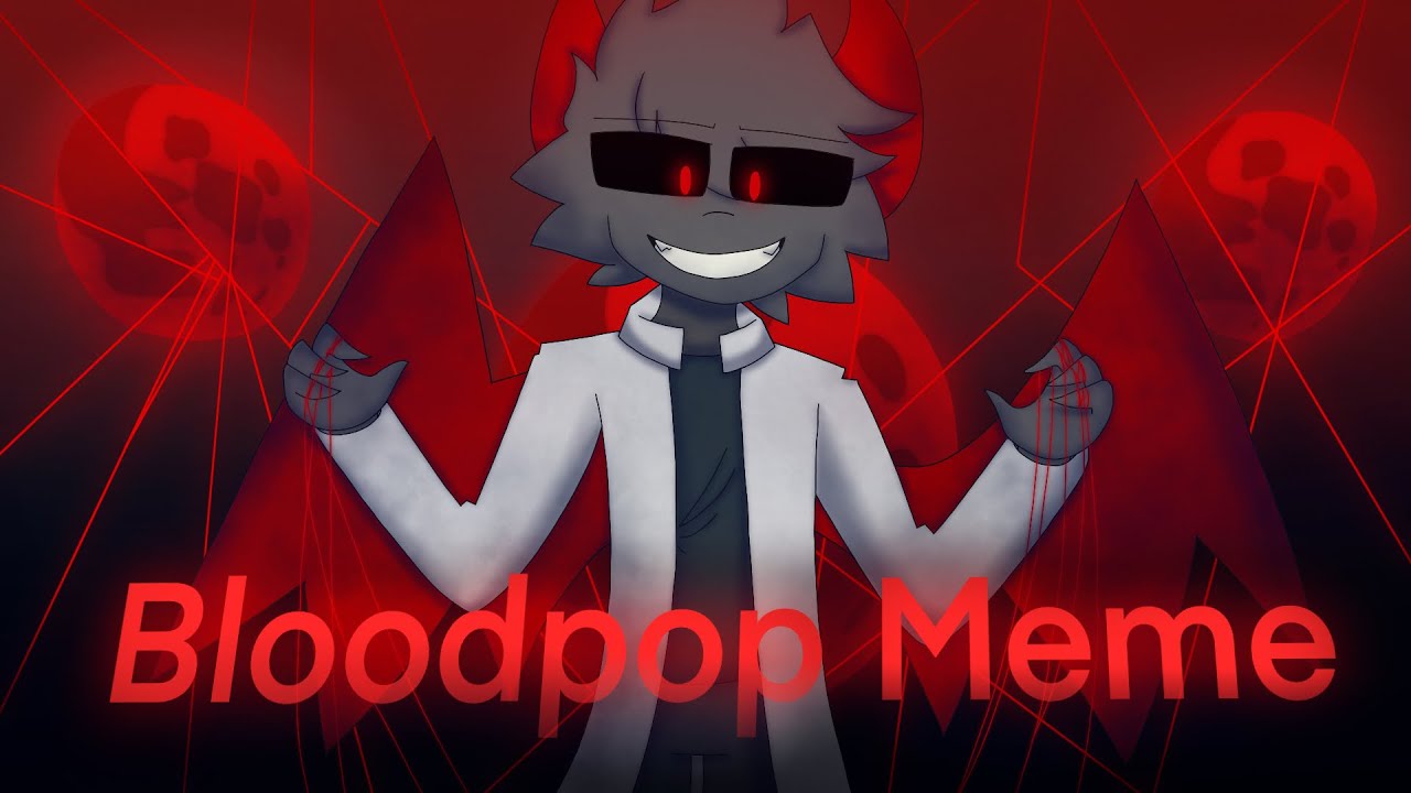 Bloodpop Meme || Broken Symmetry || (SPOILERS) - YouTube
