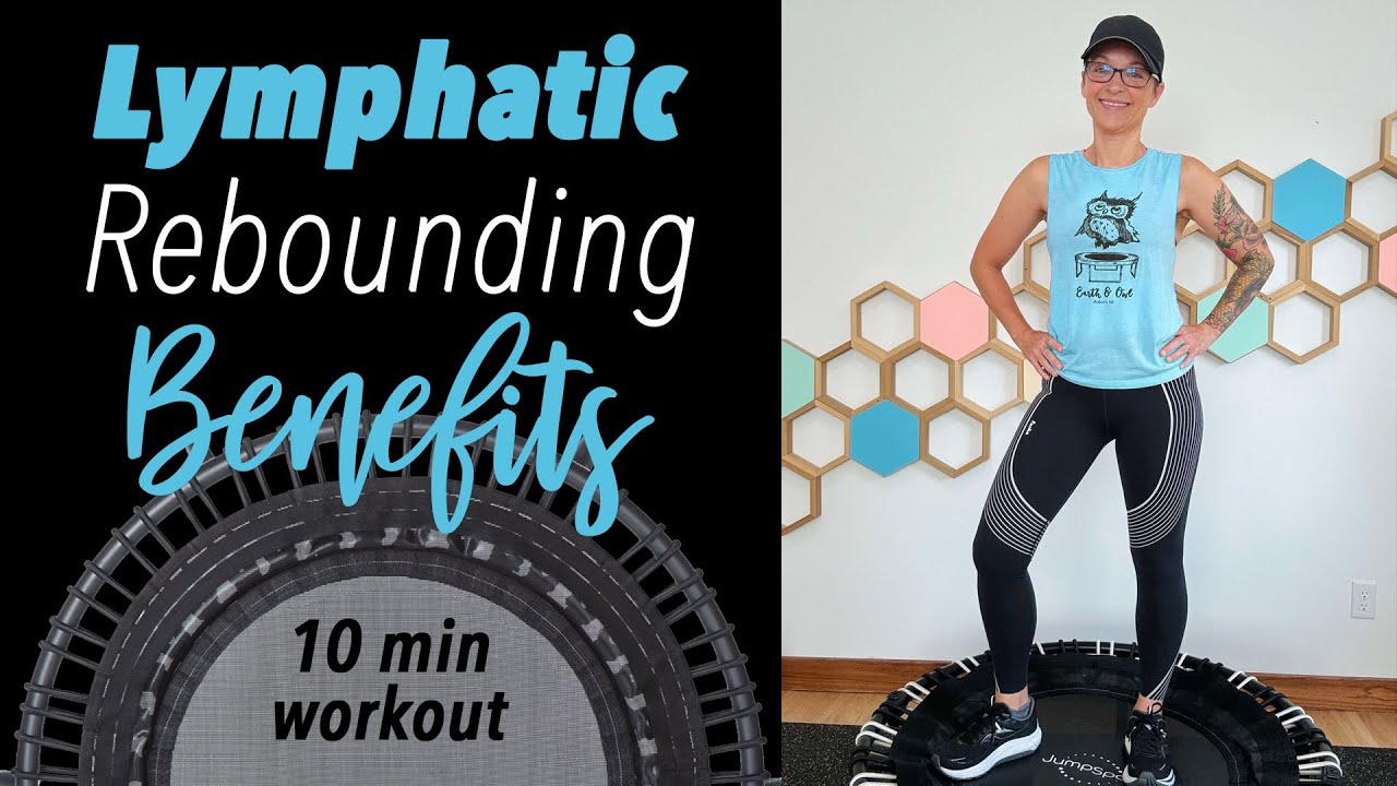 Rebounding Benefits 10 Minute Lymphatic System Drainage Rebounder ...